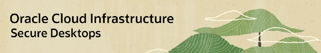 Oracle Cloud Infrastructure Secure Desktops · Oracle Linux Training Station