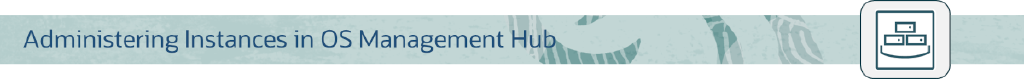OS Management Hub · Oracle Linux Training Station
